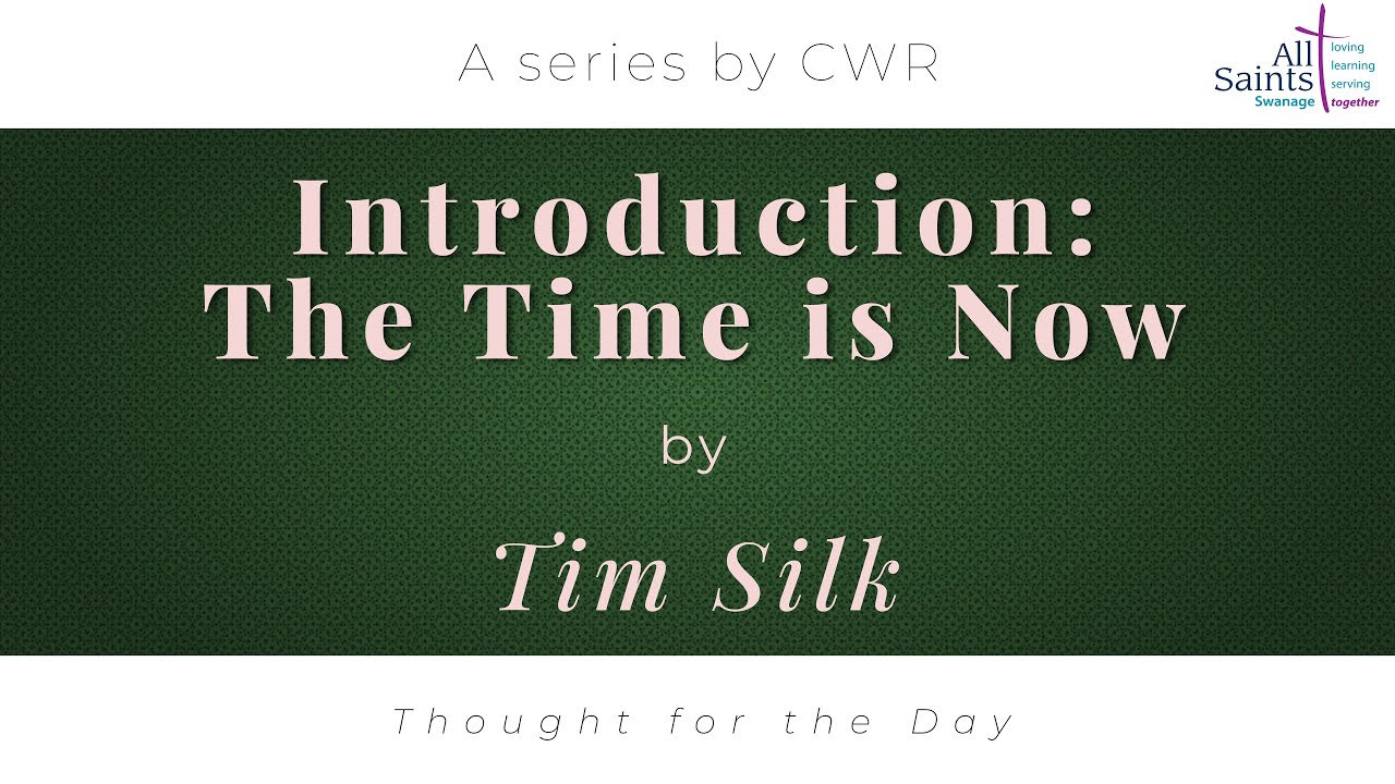 Introduction to The Time is Now | Tim Silk | Thought for the Day 30 11 ...