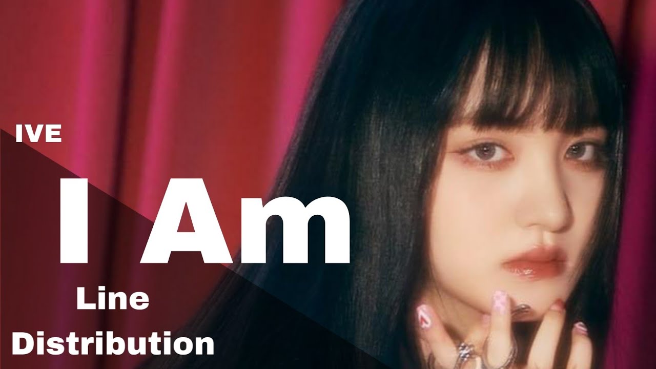 IVE - I Am [Line Distribution] - YouTube