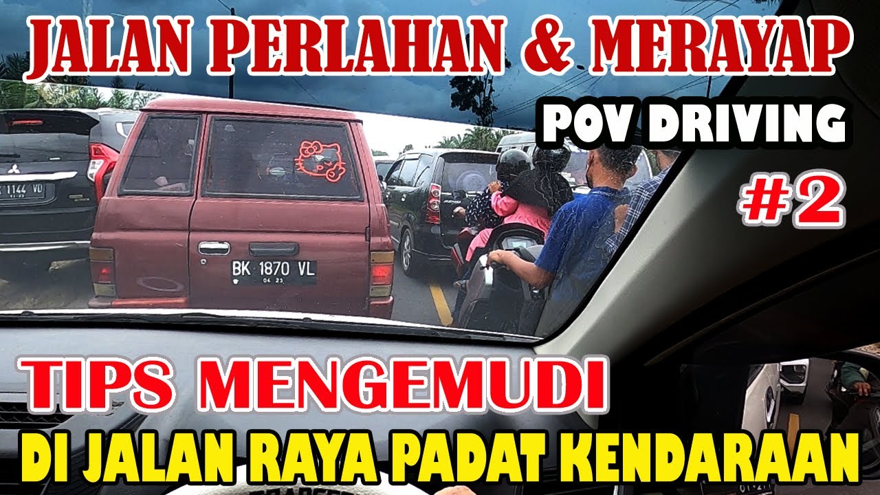 Part 2 - Mengemudi di jalan raya padat dan macet - Jalan perlahan ...