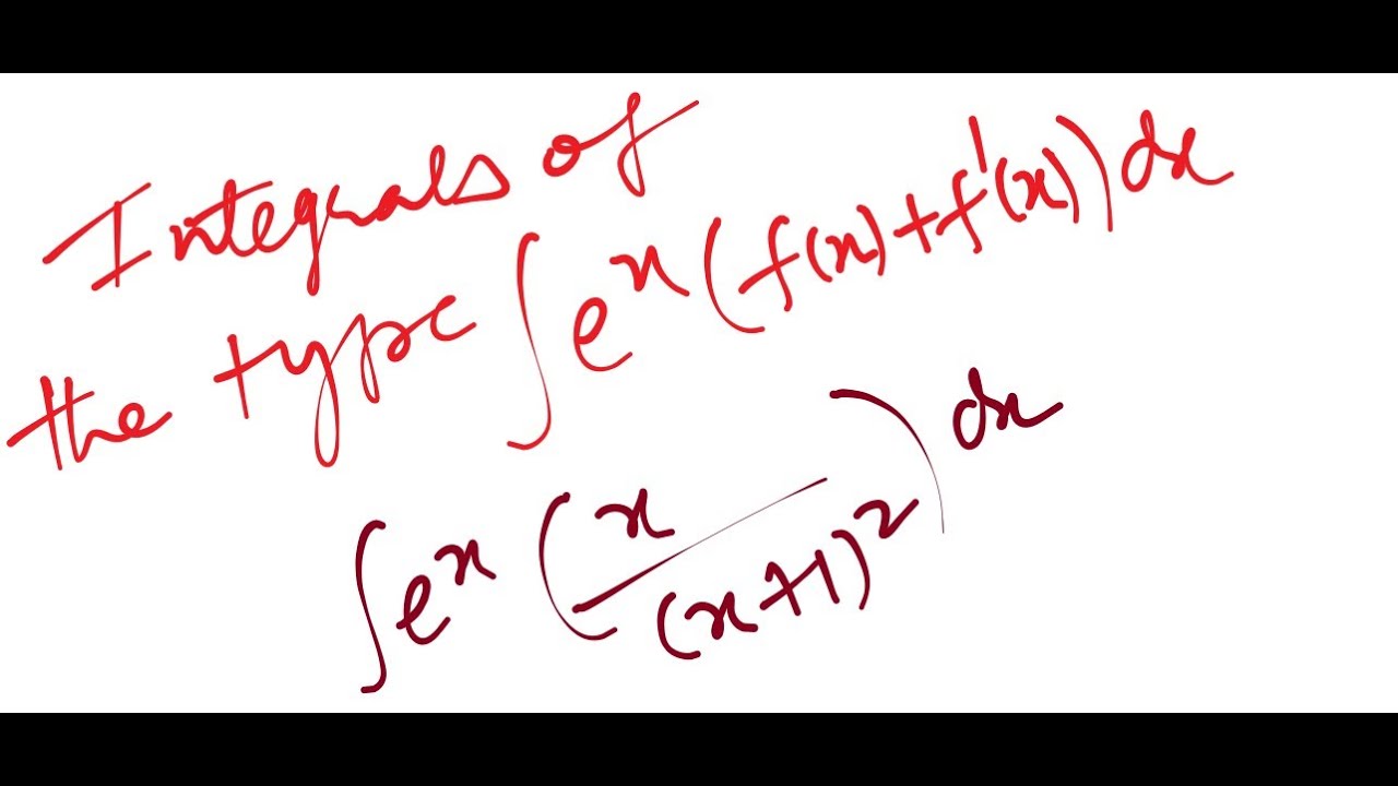 INTEGRAL OF e^x(f(x)+f'(x)) | INTEGRAL OF e^x. x/(x+1)^2) - YouTube
