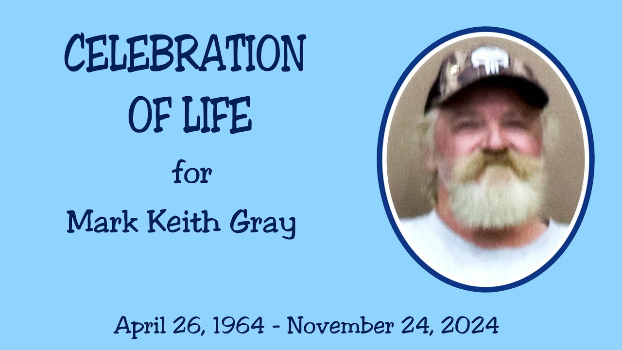 Celebration of Life Service for Mark Keith Gray - YouTube