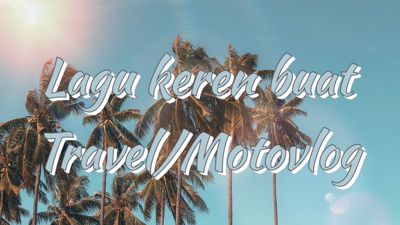 Lagu/Musik Vlog/Traveling Keren | Roa - Someday | MVNC - Music Vlog No ...