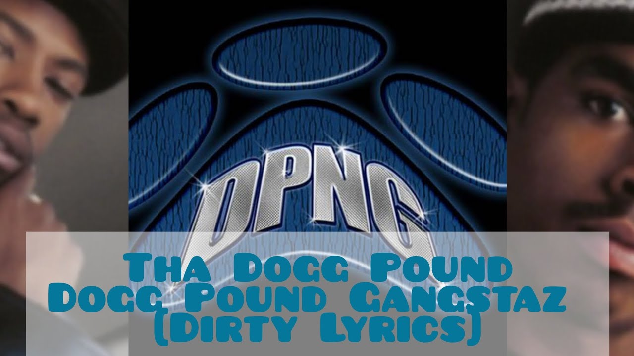 Tha Dogg Pound - Dogg Pound Gangstaz (Dirty Lyrics)[High Definition ...