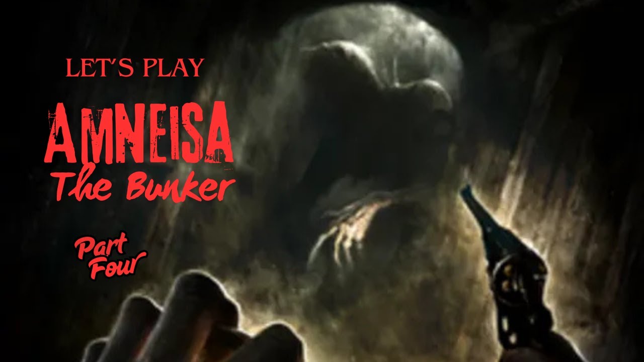 Let's Play Amnesia The Bunker Part 4 - YouTube