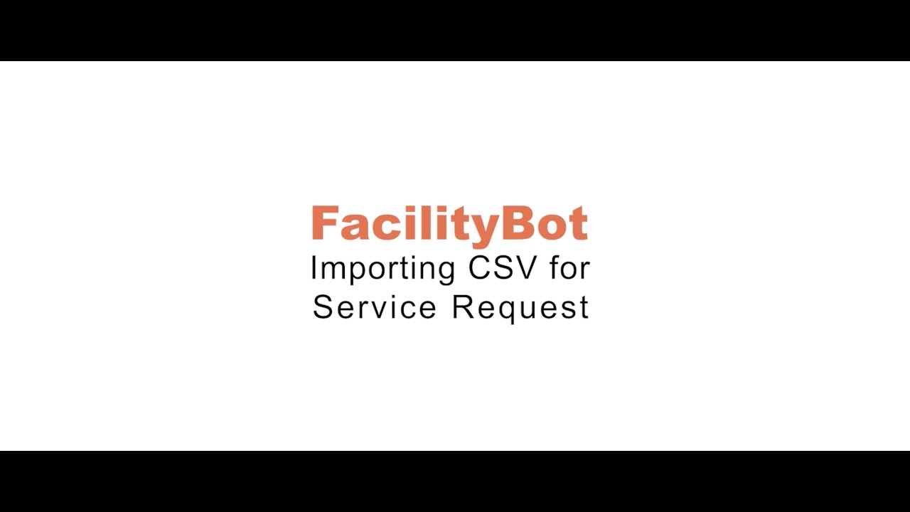 FacilityBot | Importing CSV for Service Request - YouTube