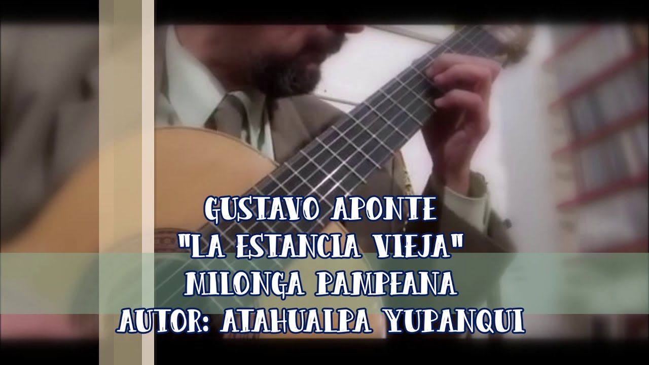 Gustavo Aponte - La estancia vieja - milonga pampeana - YouTube
