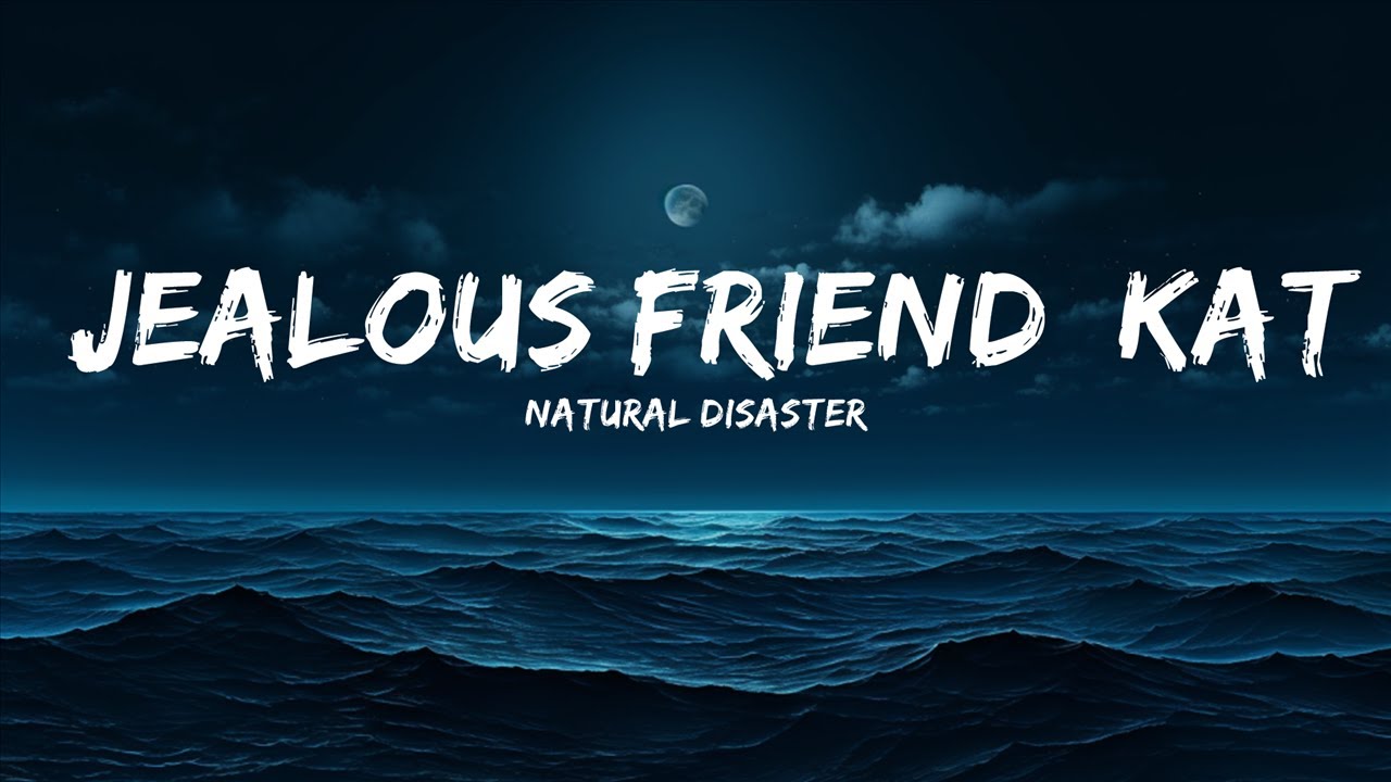 Natural Disaster - Jealous Friend, Katarina (Lyrics) 🎵 | 25 Min - YouTube