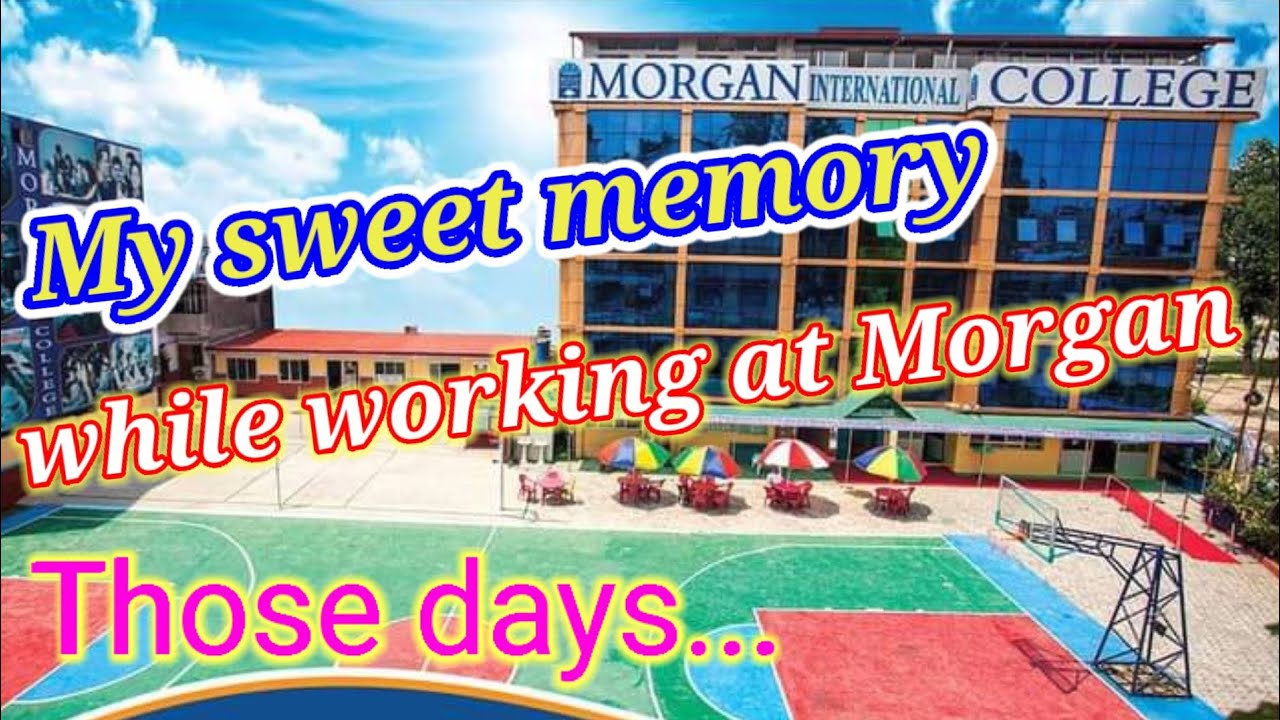 My Sweet Memories while working at Morgan International School ...