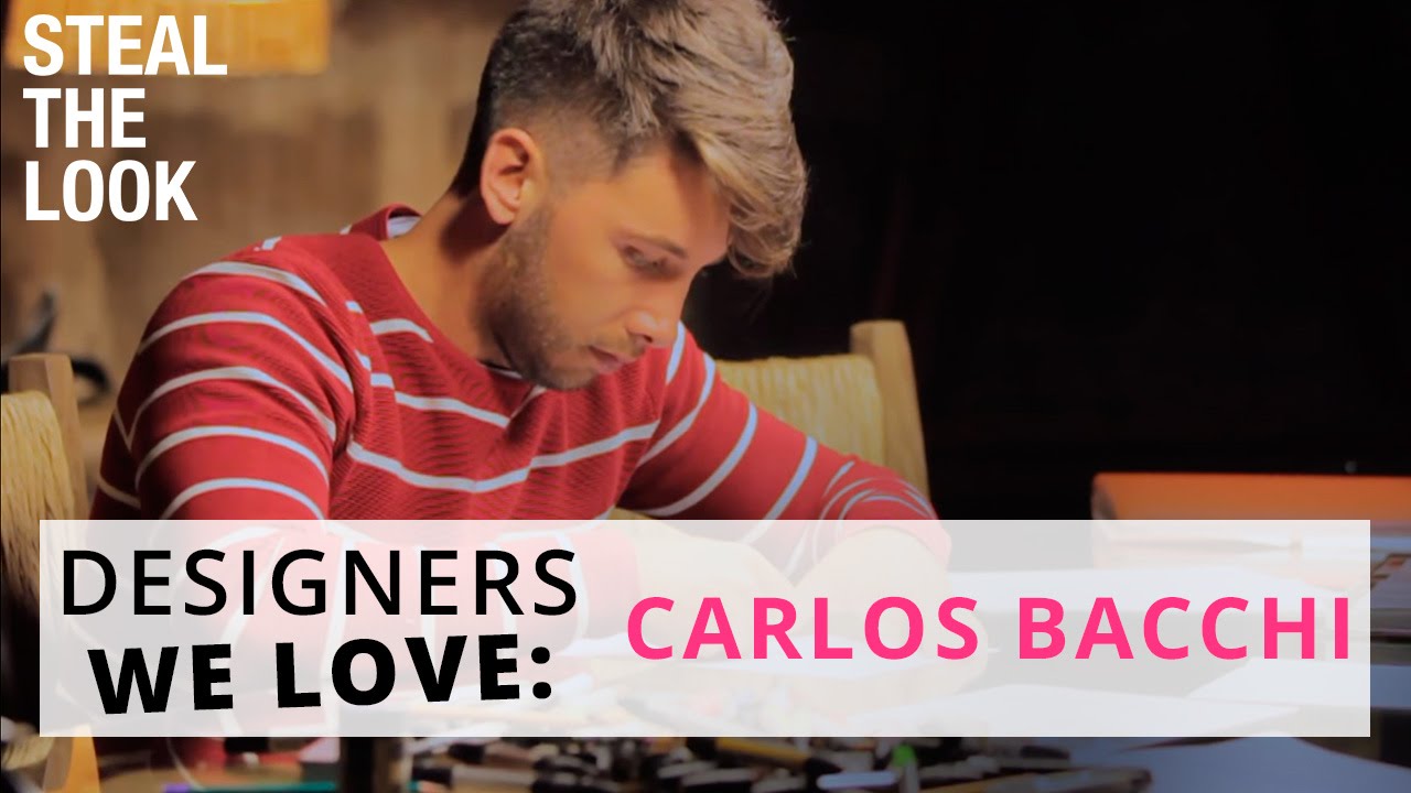 Designers We Love: Carlos Bacchi | Steal The Look - YouTube
