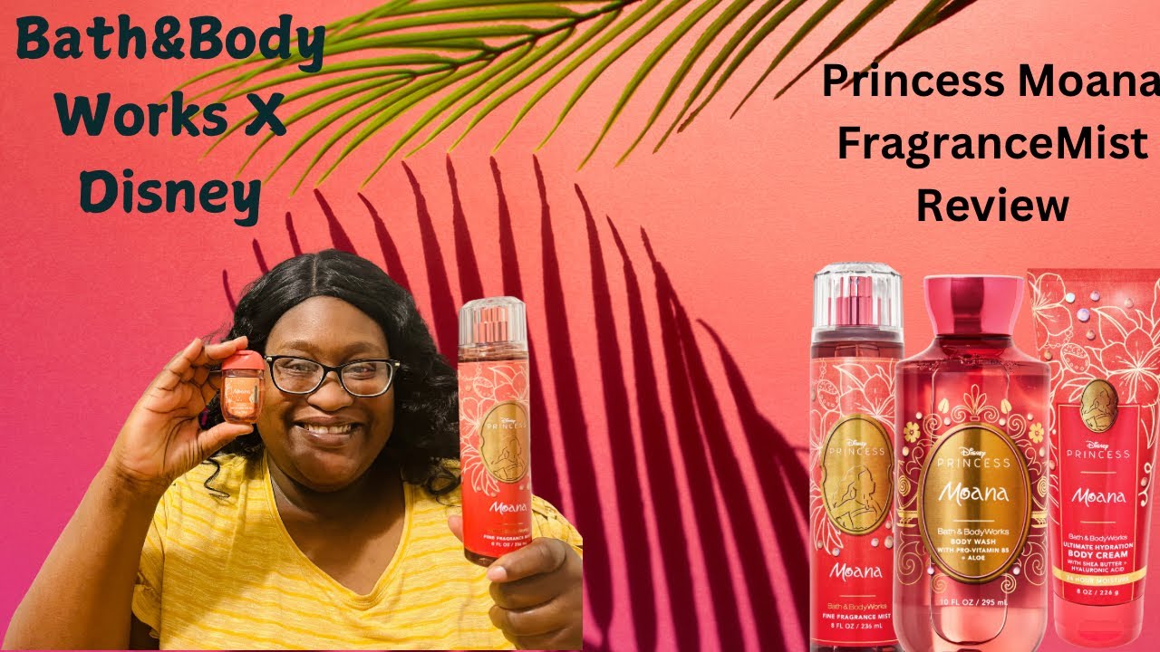 Bath&Body Works X Disney Princess Collaboration 👸👸🏾👸🏽🏰(Princess Moana ...