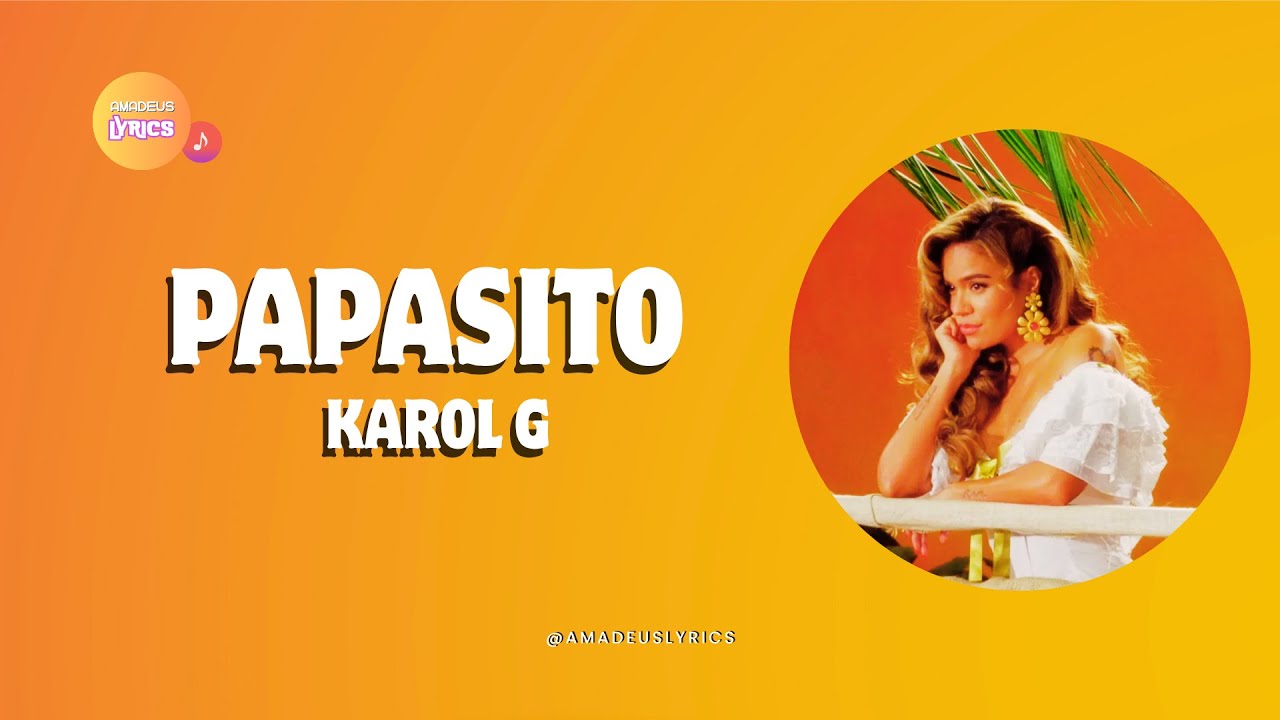KAROL G - Papasito (Letra / Lyrics) - YouTube