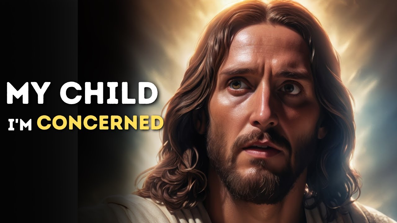 ️ MY CHILD I'M CONCERNED ABOUT... | God Message for You Today ...