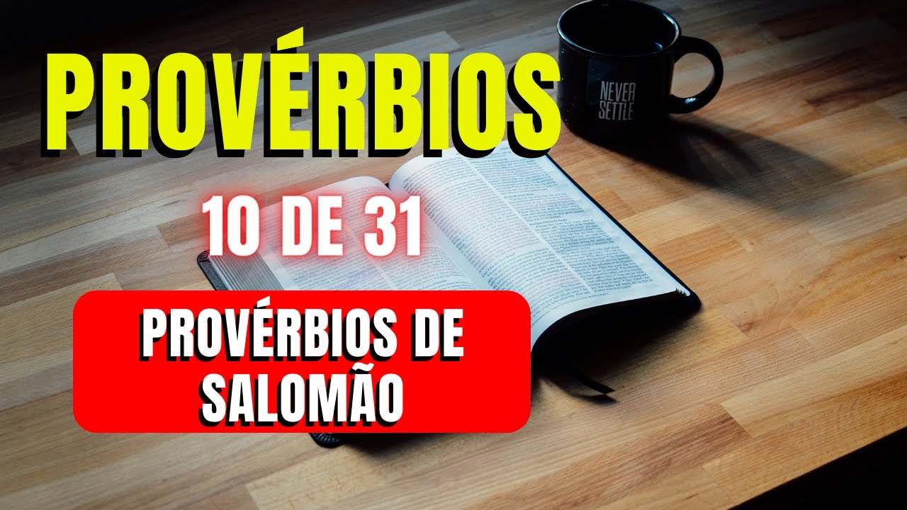 PROVÉRBIOS 10 DE 31 PROVÉRBIOS DE SALOMÃO | SABEDORIA E PROSPERIDADE ...
