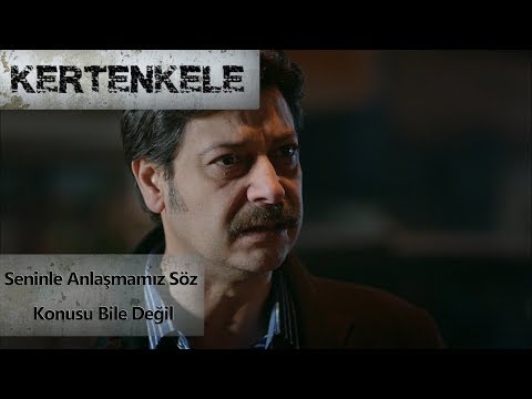 Seninle anlaşmamız söz konusu bile değil - Kertenkele