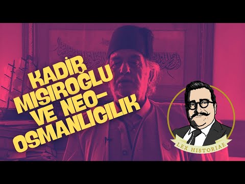 KADİR MISIROĞLU DELİ MİYDİ? YENİ OSMANLICILIK NEDİR?