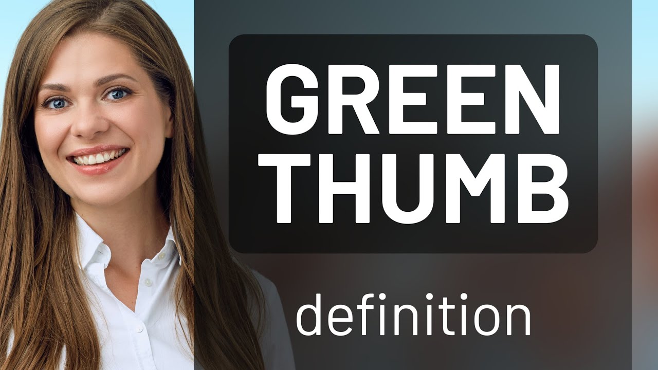 Green thumb | what is GREEN THUMB definition - YouTube