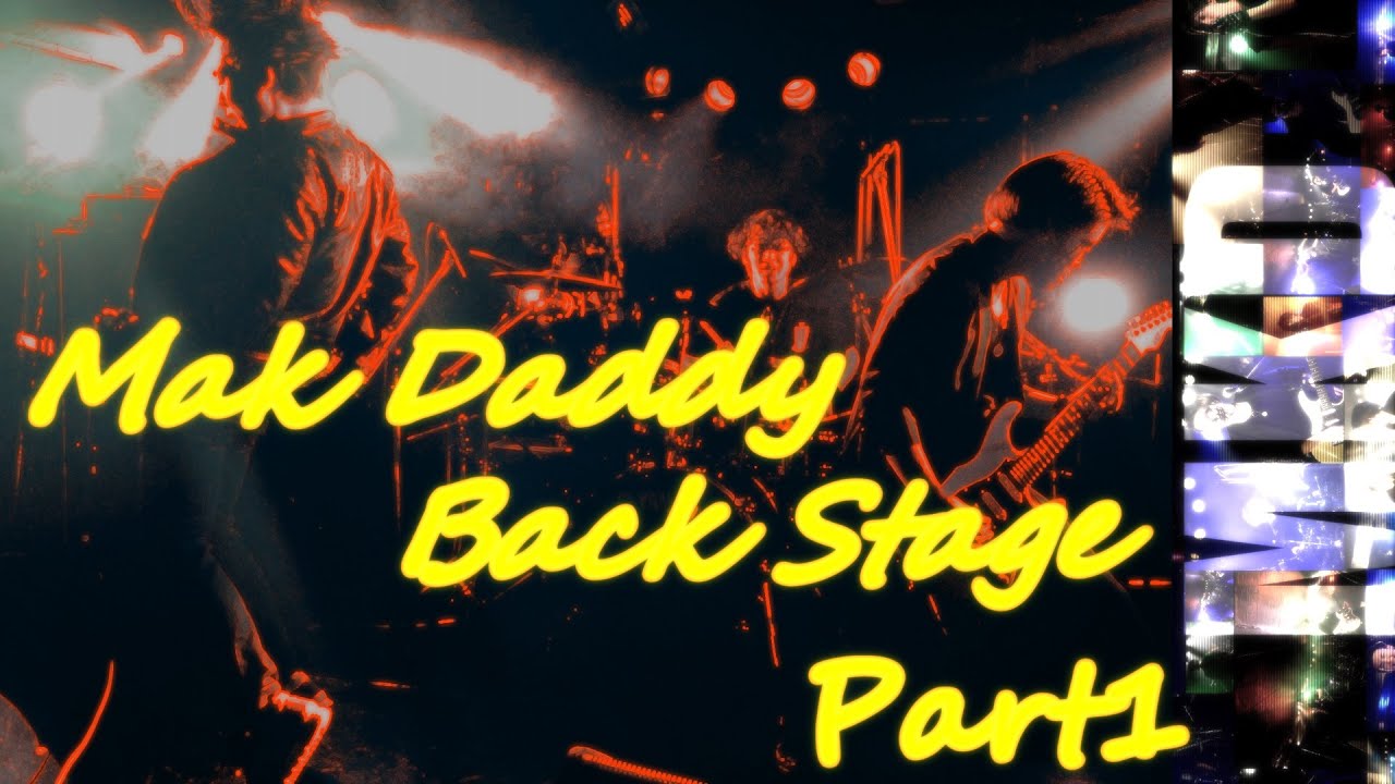 Mak Daddy Back Stage 《Part1》 【オフショット】 - YouTube