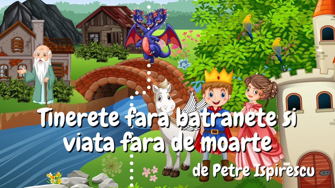 👑 Tinerete fara batraneste si viata fara de moarte | Povesti ...
