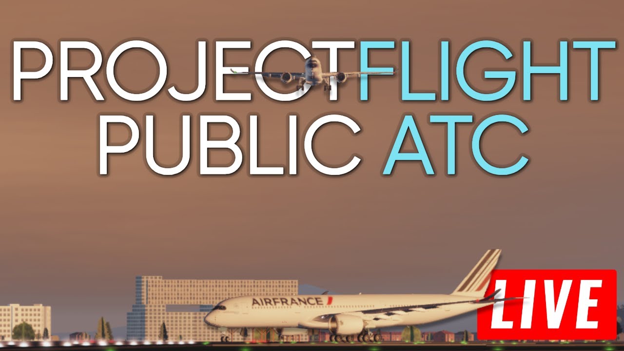 PROJECT FLIGHT PUBLIC ATC! | LIVE | R1zzM4n - YouTube