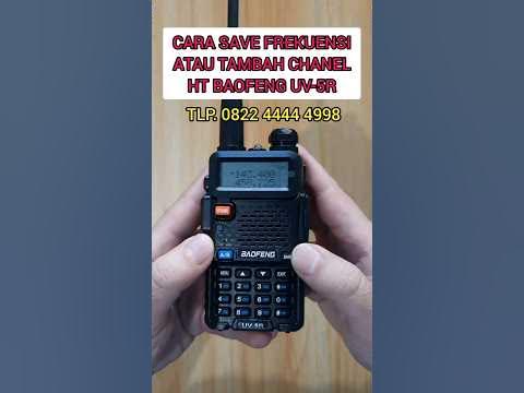 Tutorial Cara Menyimpan / Save Chanel Frekuensi pada HT Handy Talky Baofeng UV-5R #baofeng #uv ...