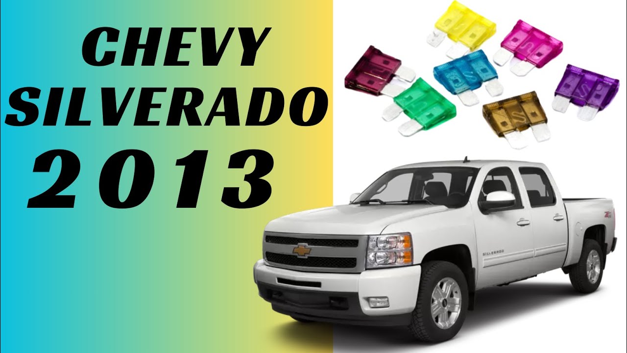 2013 Chevrolet Silverado 1500 Fuse Box Diagram - 3 Locations + Relays ...