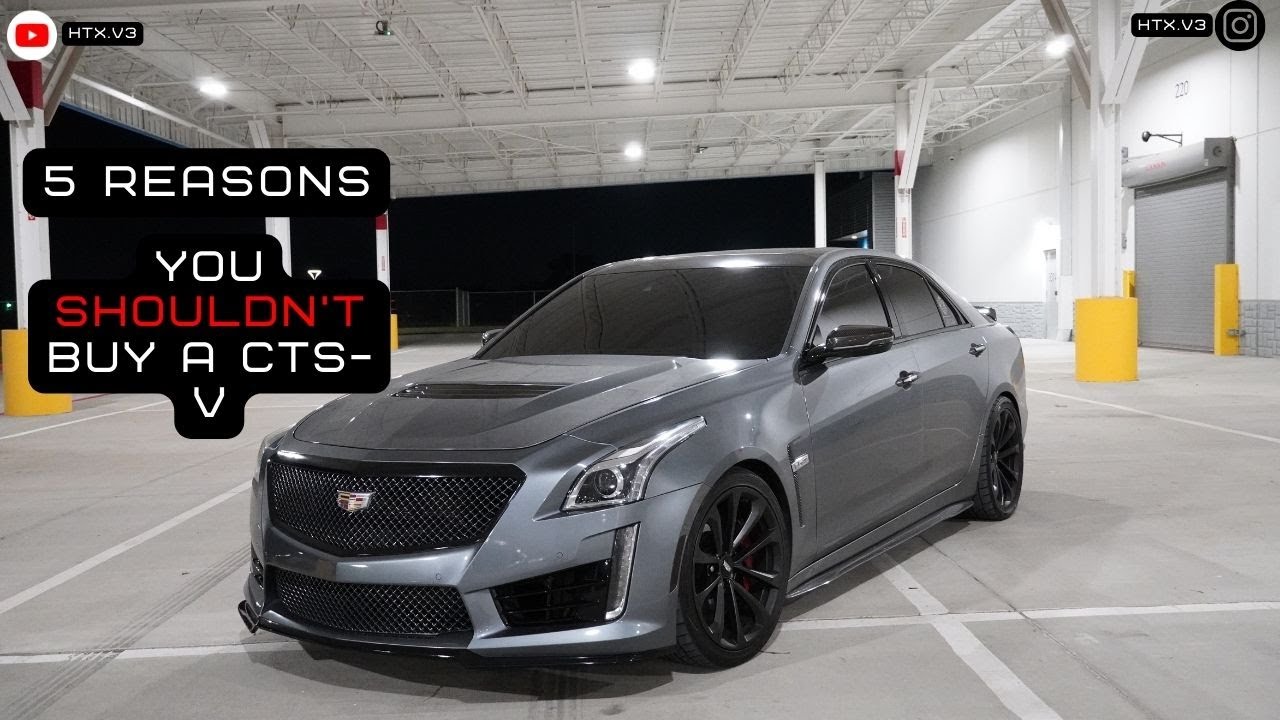 5 REASONS TO THINK TWICE ABOUT BUYING A CTS-V! (MUST WATCH BEFORE ...