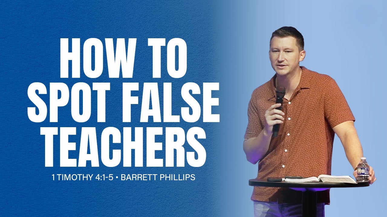 How to Spot False Teachers | 1 Timothy 4:1-5 | Barrett Phillips - YouTube