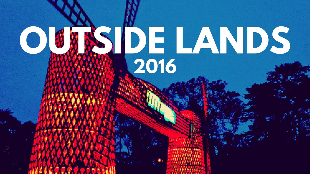 OUTSIDE LANDS 2016 | San Francisco, CA - YouTube