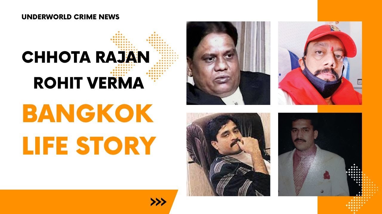 Bombay Underworld Mumbai Don Chhota Rajan Rohit Verma Bangkok Story Chhota Shakeel Dawood ...