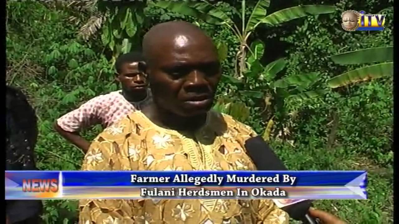 Farmer Allegedly Murdered By Fulani Herdsmen In Okada, Edo State - YouTube