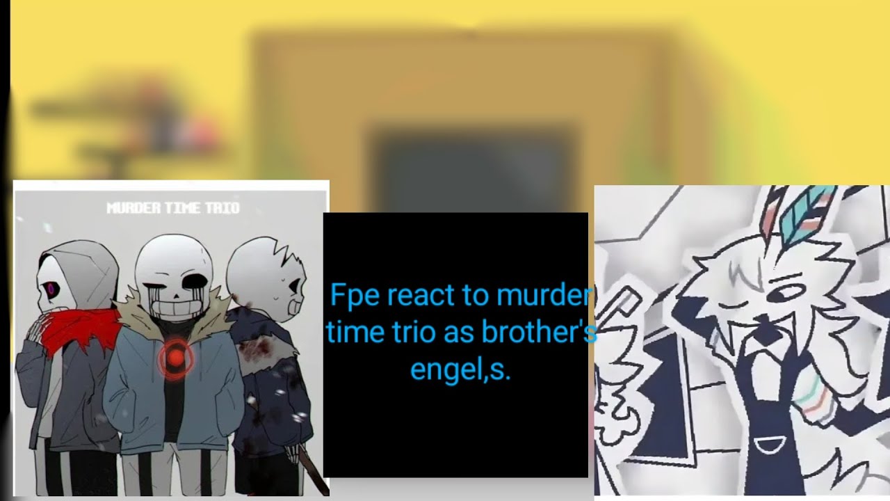 fpe react to murder time trio as brother engel s - YouTube