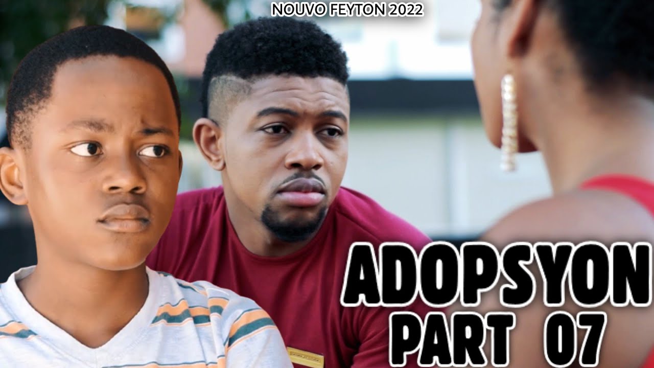 ADOPSYON PART 07..NOUVO FEYTON AYISYEN 2022..(REGI PRODUCTION) - YouTube