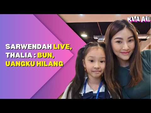 Sarwendah Live, Thalia : Bun, Uangku Hilang