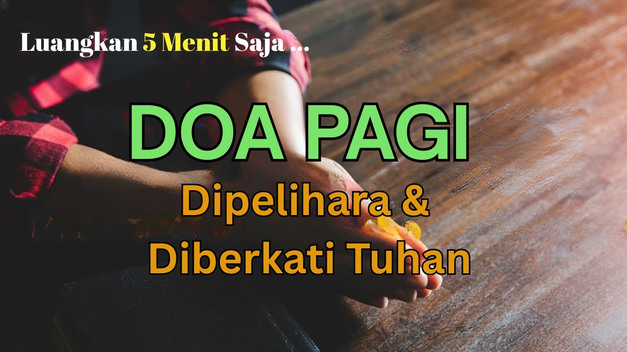 Awali Hari Dengan Doa Pagi Penuh Berkat: Dikuatkan & Dipelihara Kasih ...