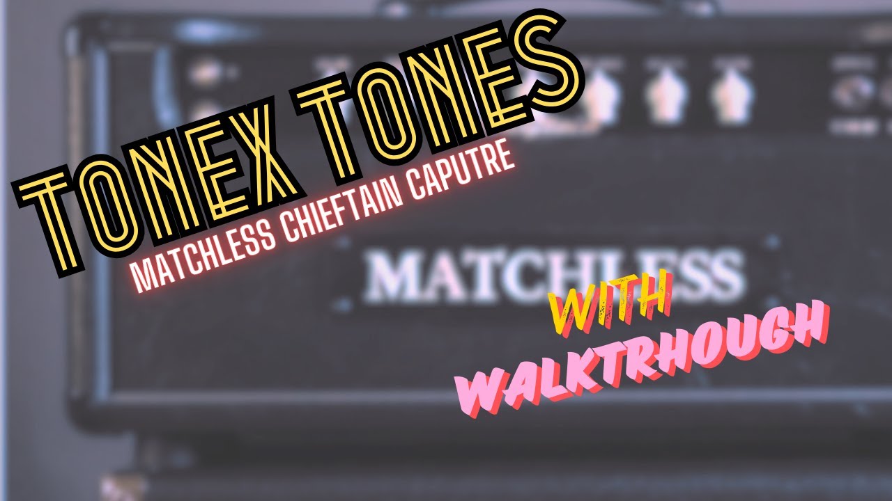 ToneX Tones - Matchless Chieftain (Sampson Era) -@amalgamaudioLV Capture and IR (Anniversary ...