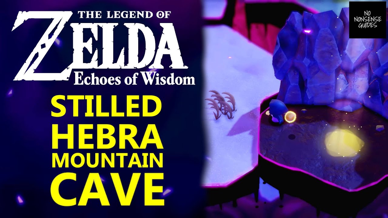 Zelda Echoes of Wisdom Stilled Hebra Mountain Cave Walkthrough - All 5 ...