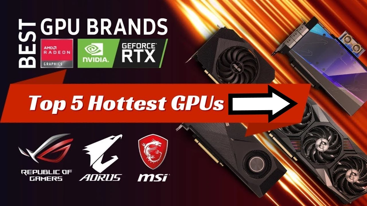 Top 5 Hottest GPUs: Ultimate Graphics Cards For Gamers And Content ...