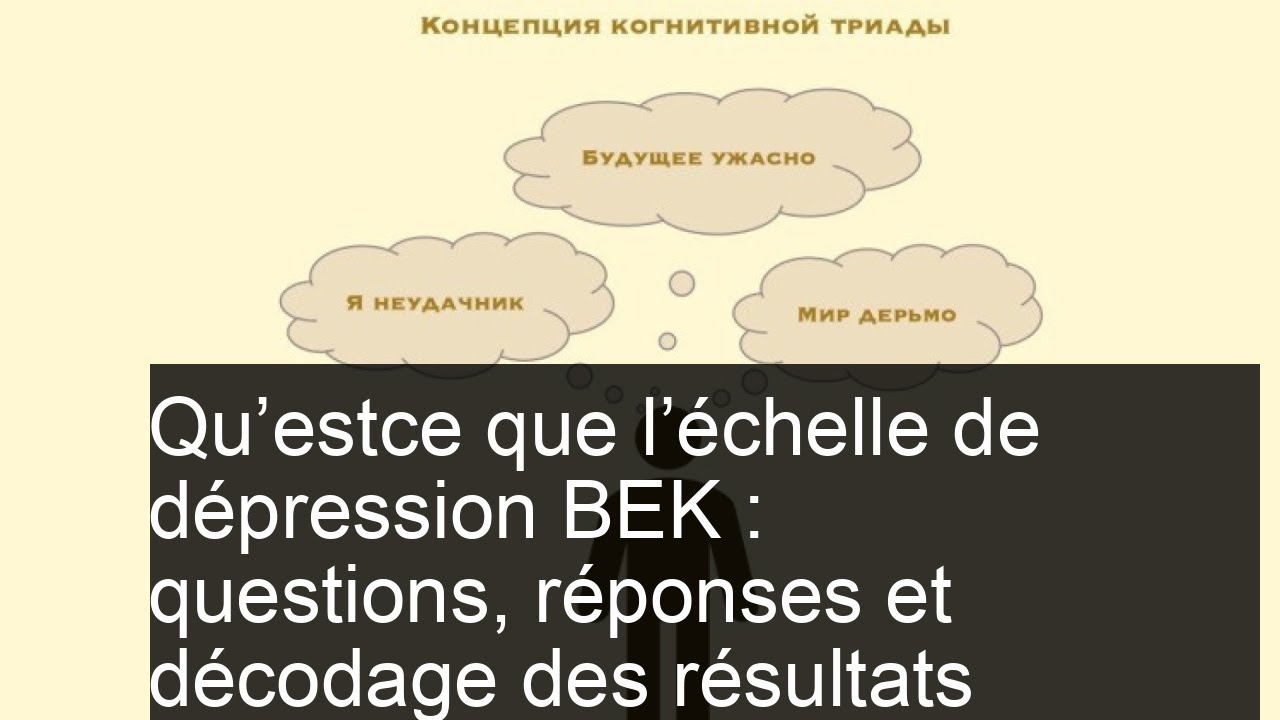 Échelle de dépression BEK : triade cognitive, description du test ...
