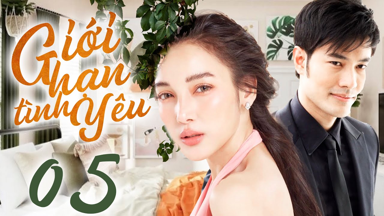 GIỚI HẠN TÌNH YÊU - Tập 05 [CUỐI] | Siêu Phẩm Ngôn Tình Thái Lan Hot Nhất | Phim Tình Cảm - YouTube