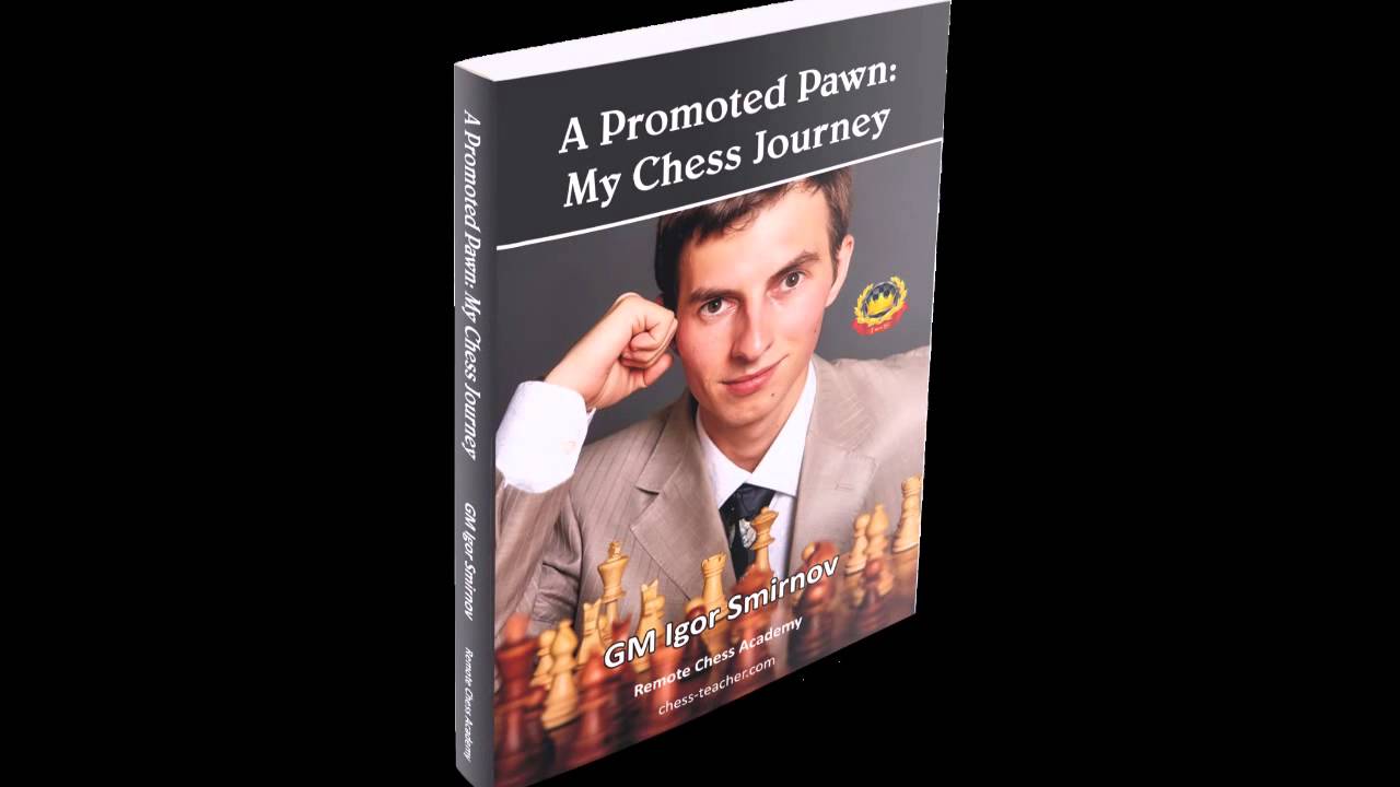 A Promoted pawn: My Chess Journey By Grandmaster Igor Smirnov - YouTube