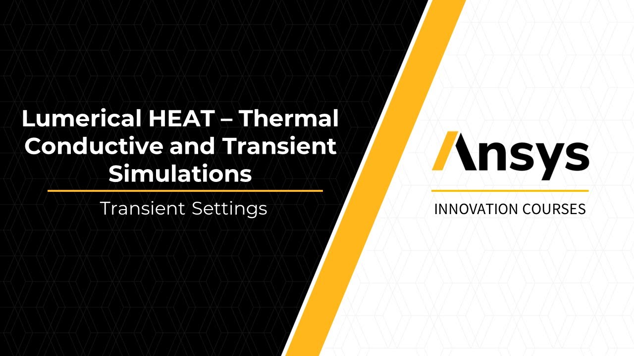 Transient Simulation Using Ansys Lumerical HEAT — Lesson 2, Part 1 ...