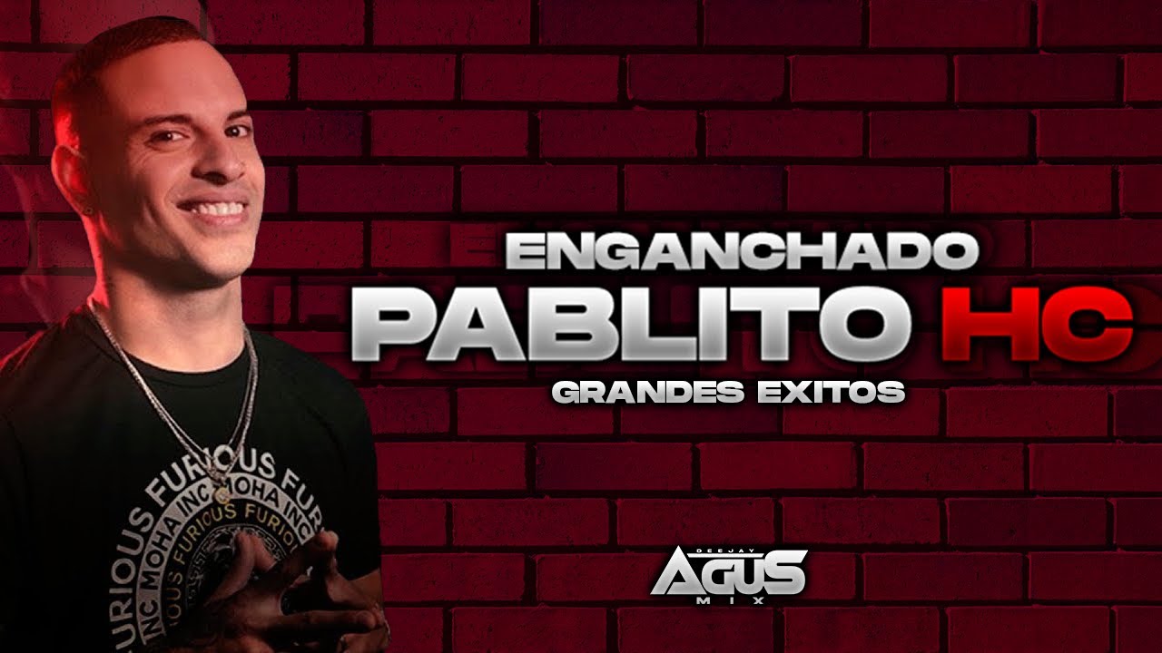 Pablito HC | GRANDES ÉXITOS ENGANCHADOS | DJ AGUS MIX - YouTube