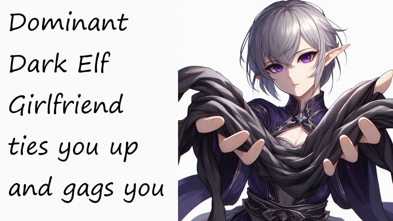 Asmr Dominant Dark Elf Girlfriend Ties You Up And Gags You [f4m