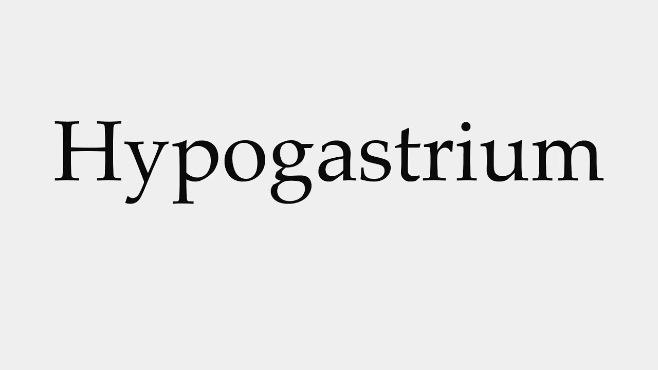 How to Pronounce Hypogastrium - YouTube