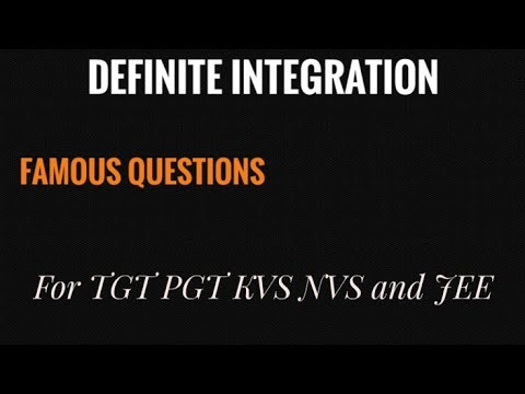 DEFINITE INTEGRATION FAMOUS QUESTION FOR TGT PGT KVS NVS AND JEE 2025 ...
