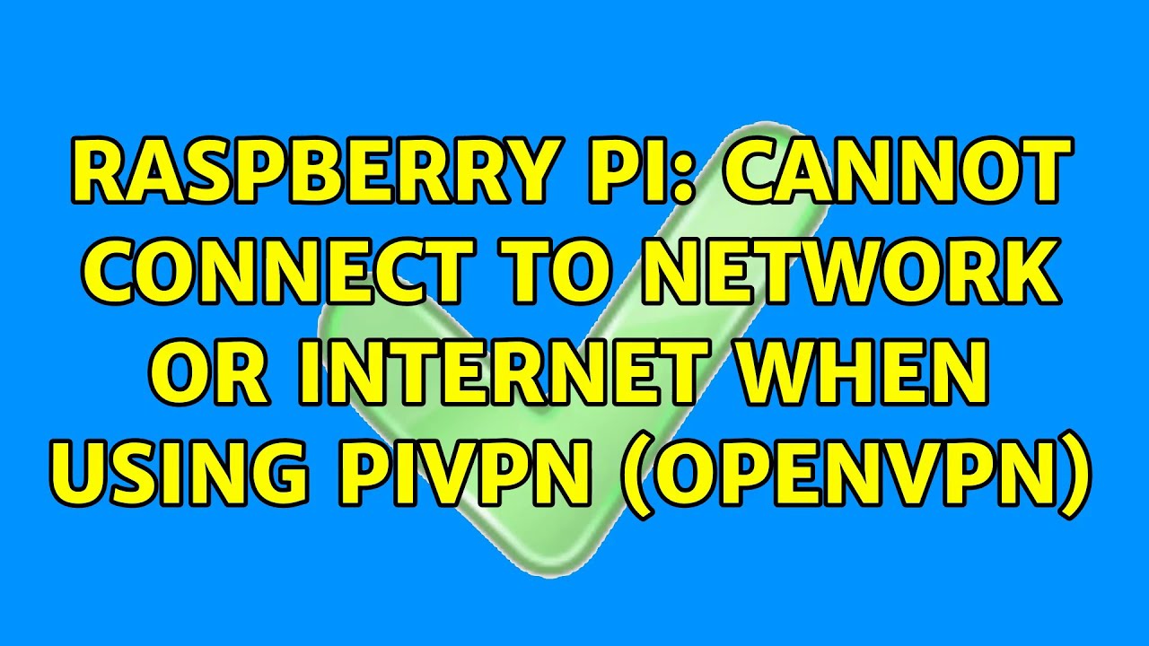 Raspberry Pi Cannot Connect To Network Or Internet When Using Pivpn Openvpn Youtube