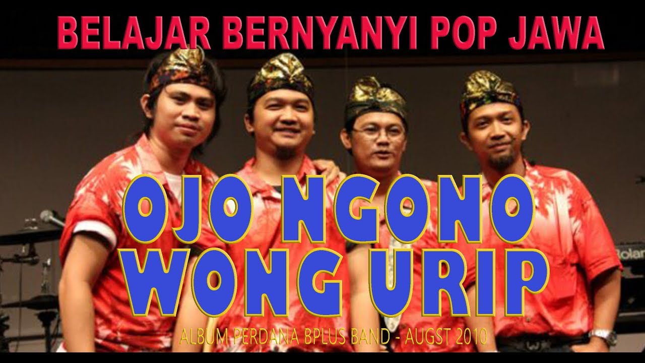 seputar lagu koes plus OJO NGONO & WONG URIP KOES PLUS COVER BY BPLUS BAND - YouTube