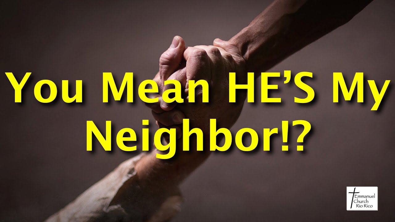 9-3-23; You Mean HE'S My Neighbor!?; Luke 10:25-37 - YouTube