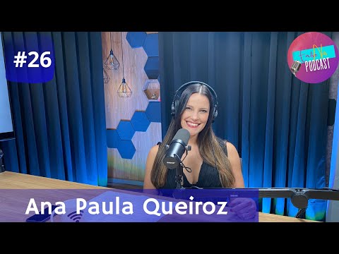 #26 - Convidada: Ana Paula Queiroz, psicoterapeuta.