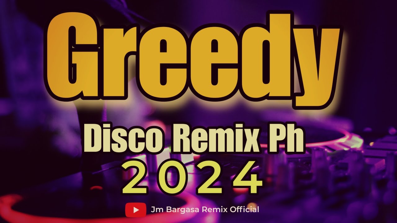 Greedy - Disco Remix Ph ( Jm Bargasa Remix Official ) - YouTube